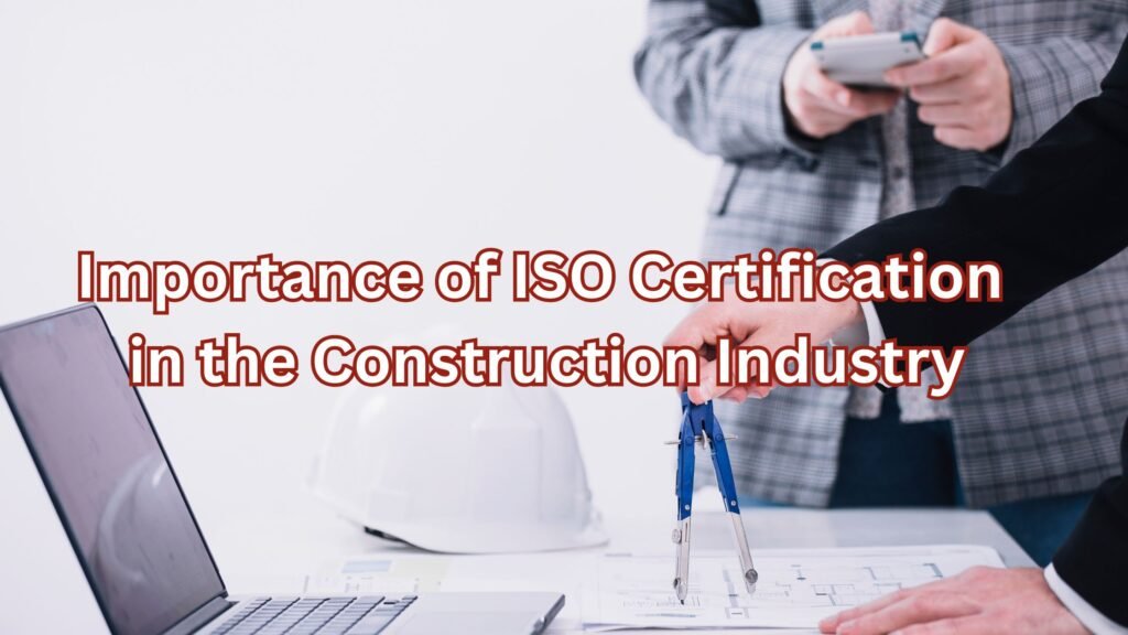 ISO Certification | Safety Standards for Construction Industry